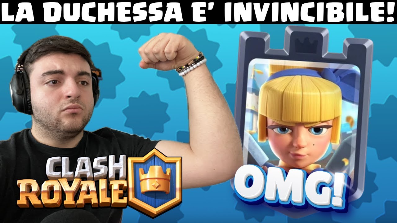 PROVO LA DUCHESSA NEL MIO DECK! - Clash Royale ITA - YouTube