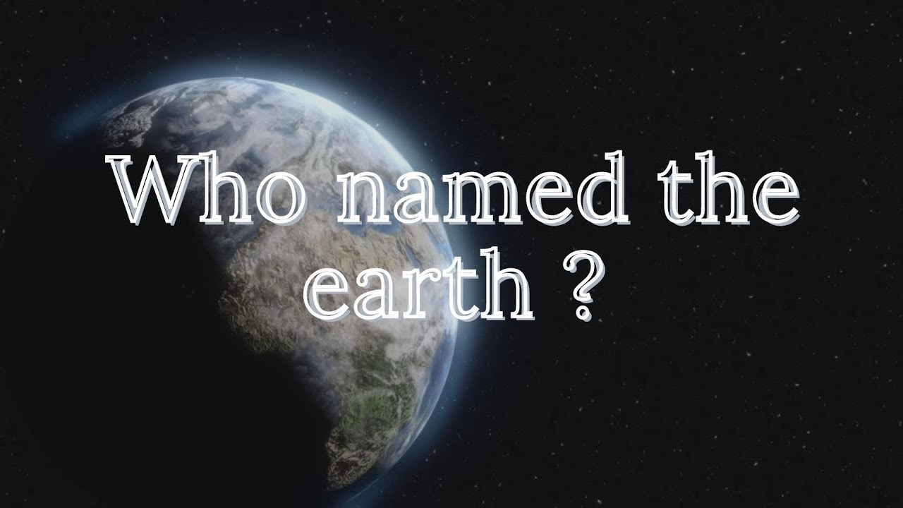 Who Named Earth YouTube who-named-earth-youtube