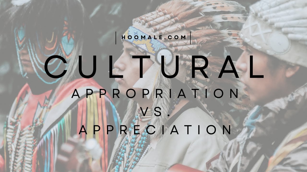Cultural Appropriation vs Appreciation - YouTube