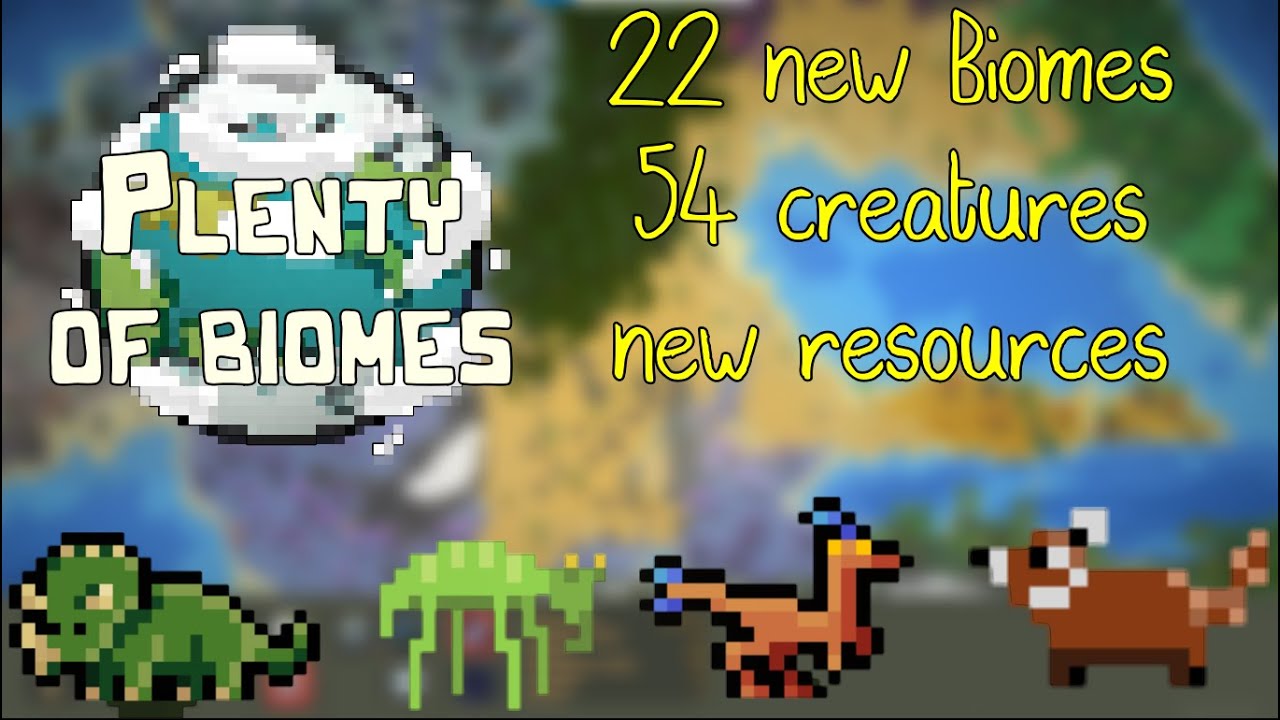 22 new biomes, 57 creatures and minerals, plenty of biomes, dinosaurs ...