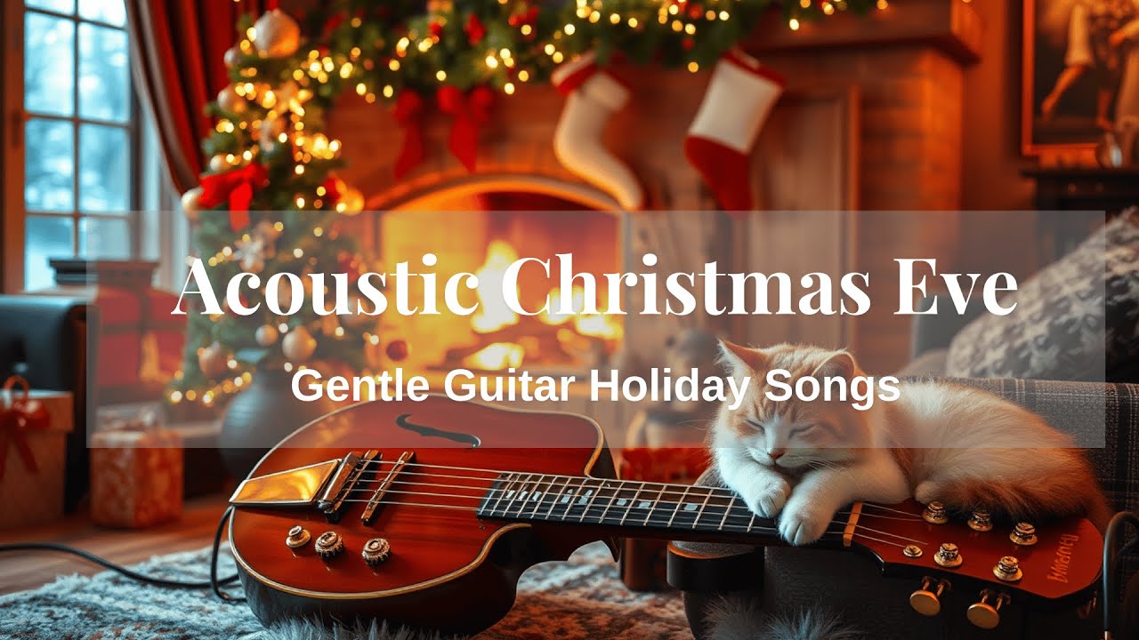 Acoustic Christmas Eve | Gentle Guitar Holiday Songs - YouTube