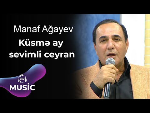 Manaf Ağayev -  Küsmə ay sevimli ceyran / Canlı ifa
