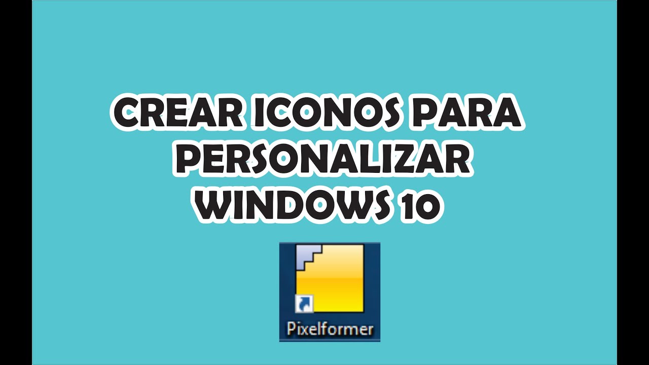 CREAR ICONOS PARA PERSONALIZAR WINDOWS 10 - YouTube