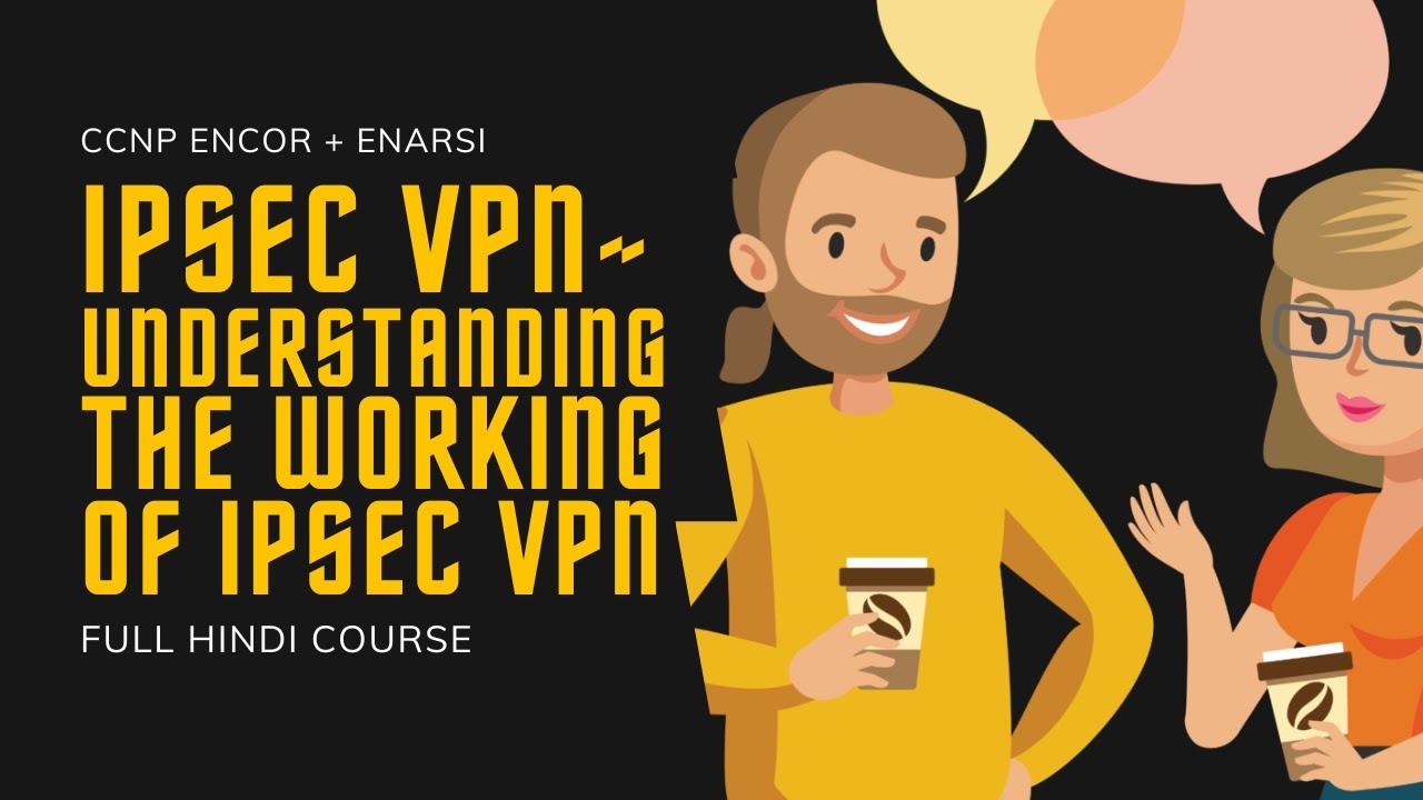 274. CCNP Encore + Enarsi | VPN: IPSec VPN - More About IPsec VPN | VPN Full Course in Hindi ...