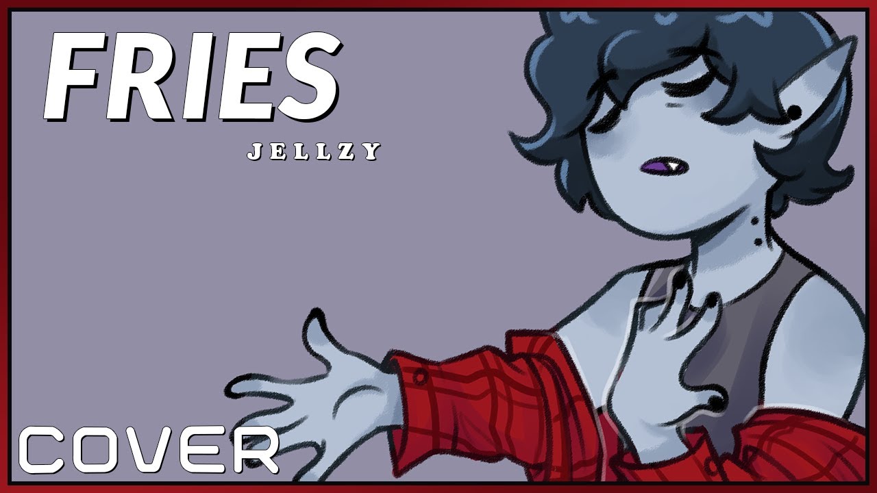 "Fries" from ADVENTURE TIME | Covered by 𝙹𝙴𝙻𝙻𝚉𝚈 - YouTube