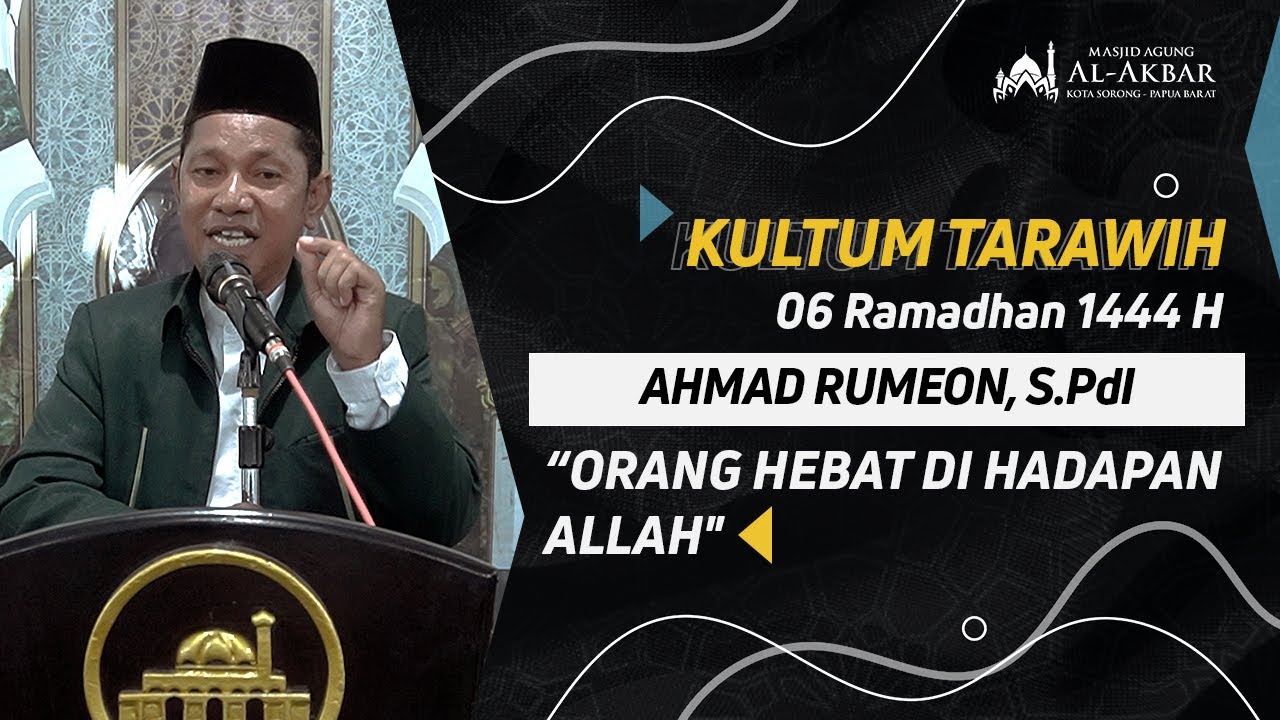 "ORANG HEBAT DI HADAPAN ALLAH" - AHMAD RUMEON, S.PdI | KULTUM TARAWIH ...