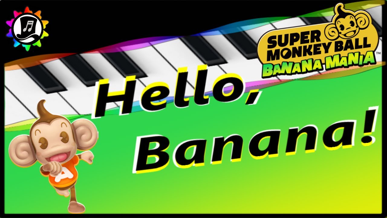 Piano Cover || Hello, Banana! - Super Monkey Ball Banana Mania - YouTube