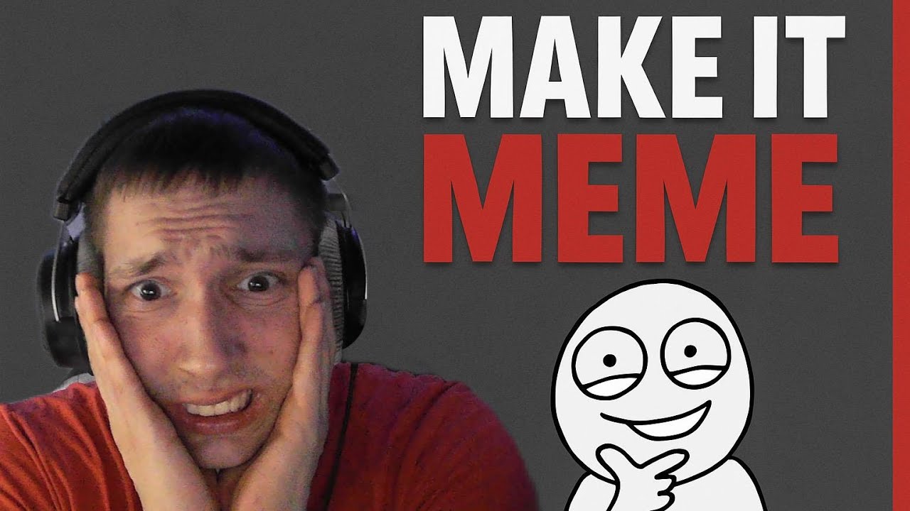 Make it meme - Aber diesmal sind die Memes scheiße - YouTube