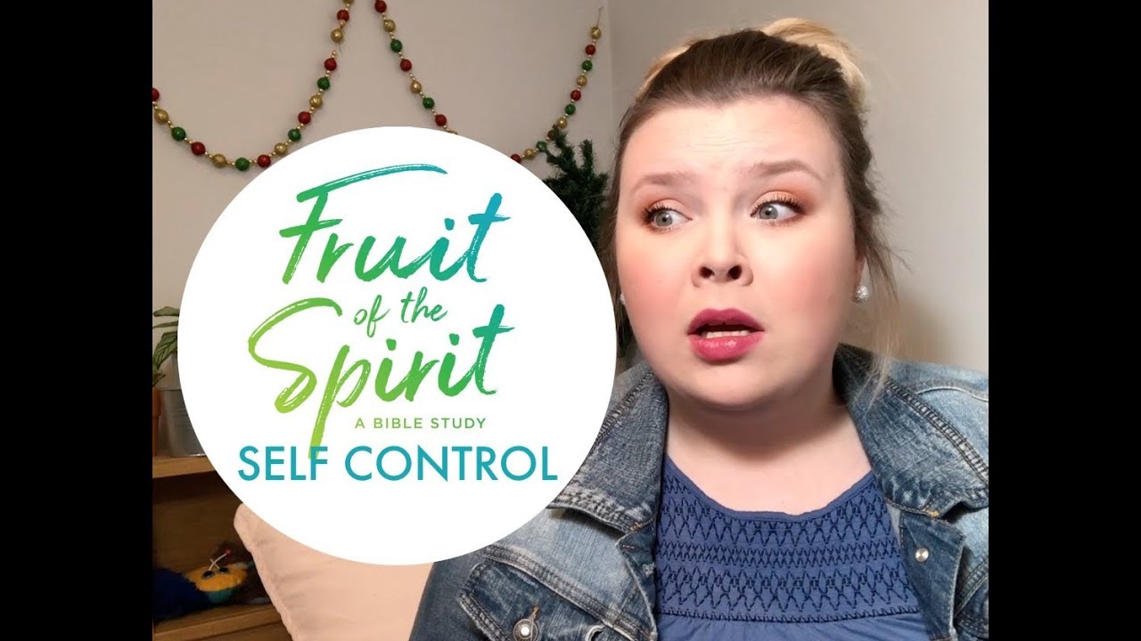 BIBLE STUDY// Fruit of the Spirit - Self Control - YouTube
