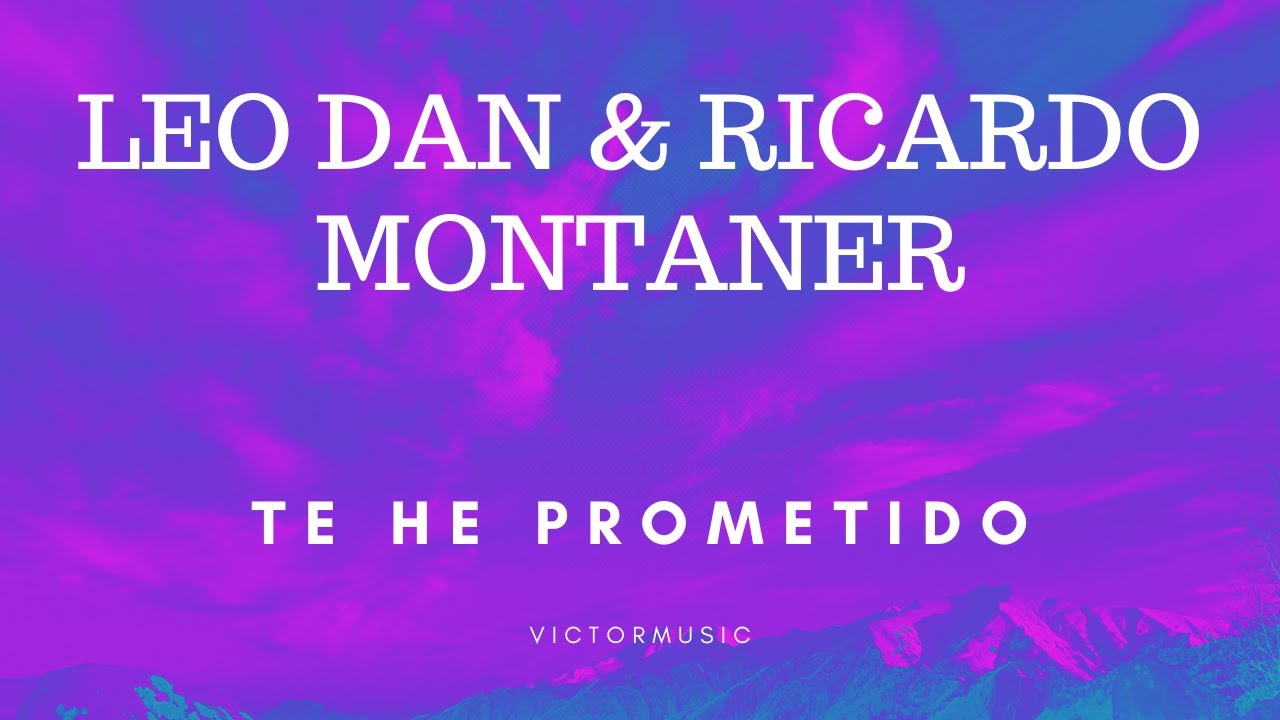 Leo Dan, Ricardo Montaner - Te He Prometido (Letra) - YouTube
