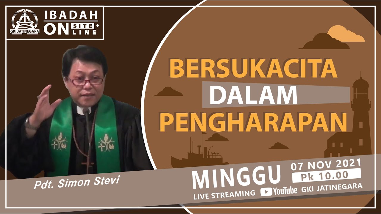 KOUL 07 Nopember 2021 "Bersukacita Dalam Pengharapan" Pdt. Simon Stevi ...
