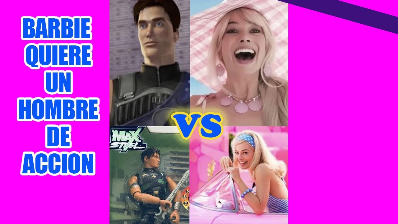 BARBIE VS MAX STEEL-BARBIE QUIERE A UN VERDADERO HOMBRE DE ACCION - YouTube