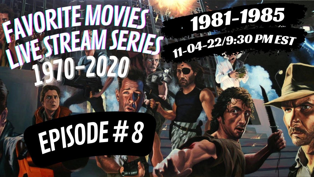 Favorite Movies Live stream Series - 1970-2020 (Episode #8 1981-1985 ...
