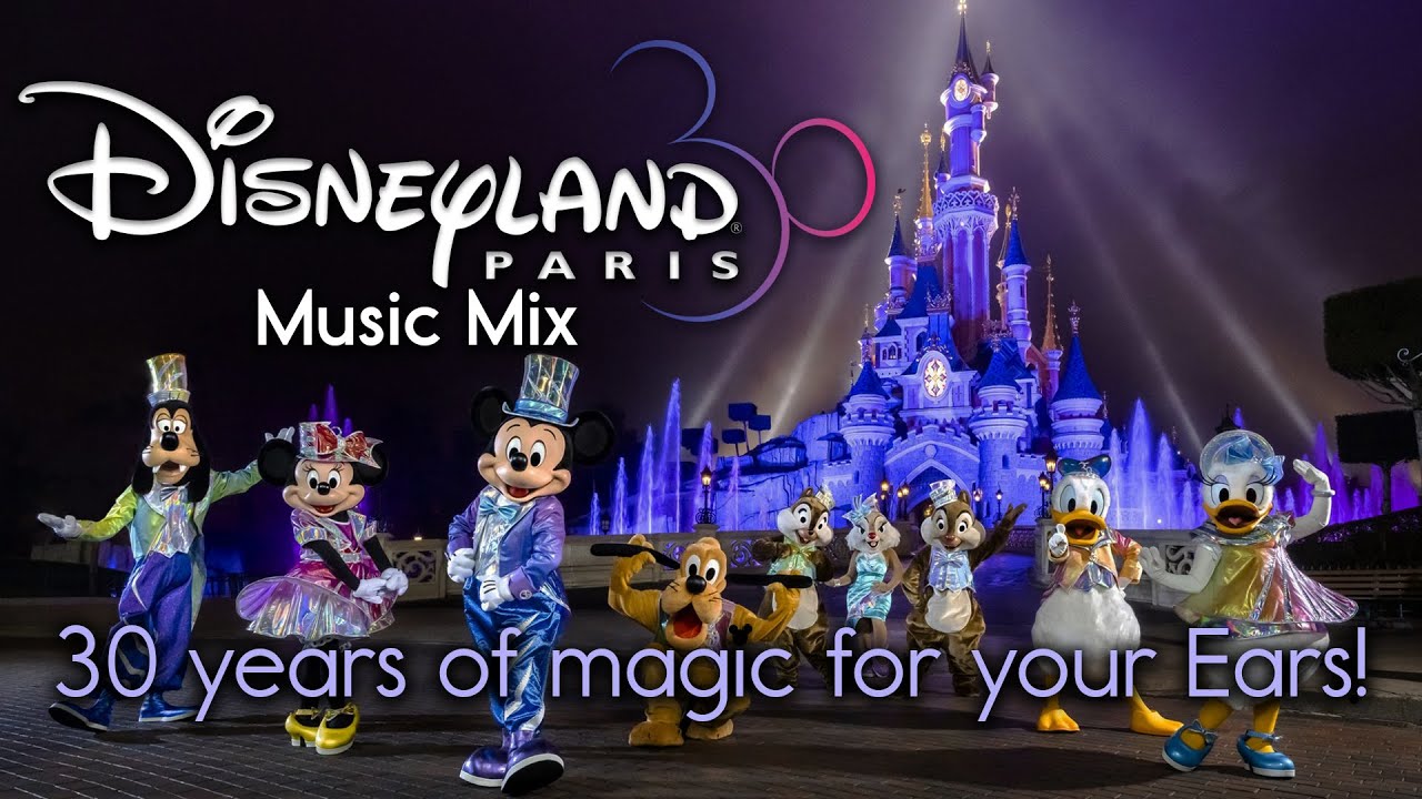 Disneyland Paris Music Mix - 30 years of Magic for your Ears - YouTube ...