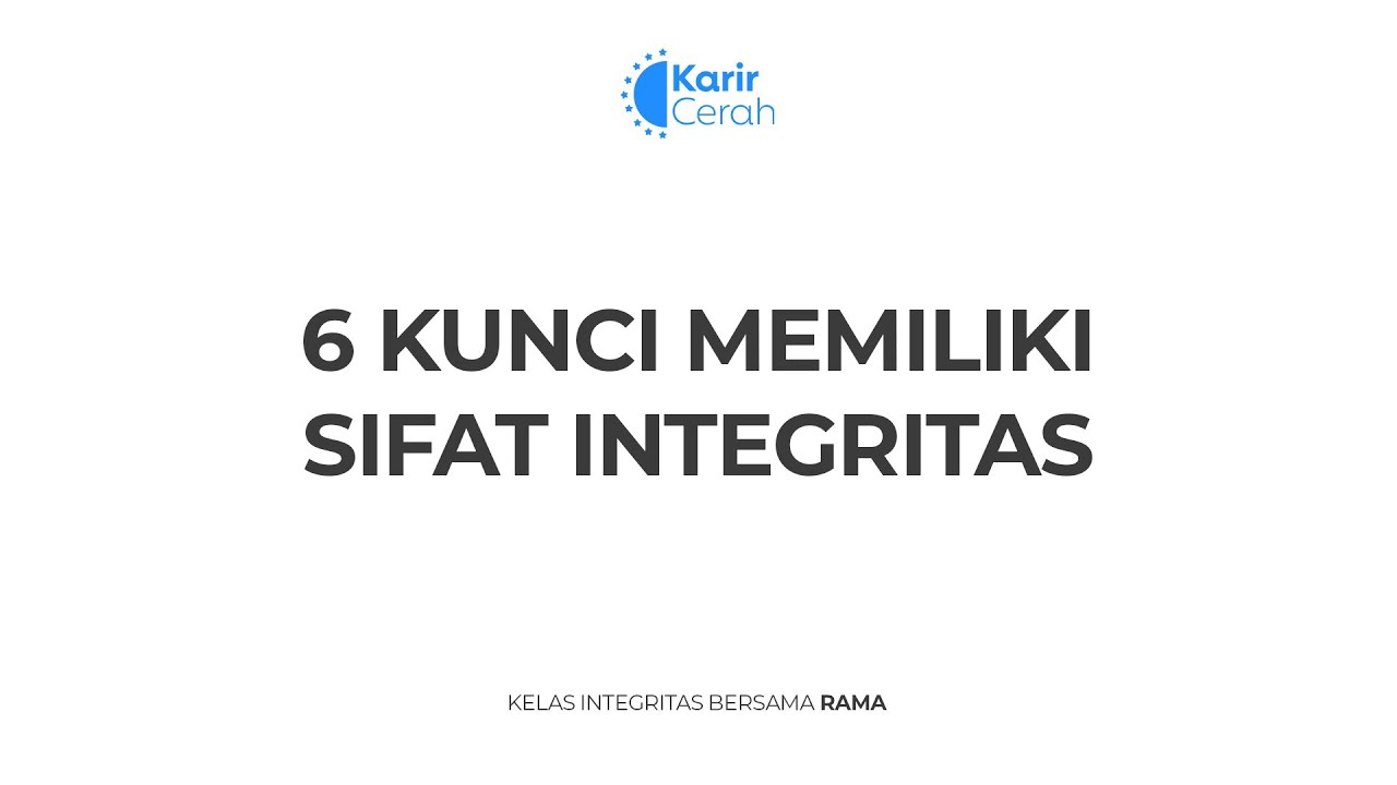 6 Kunci Memiliki Sifat Integritas - Kelas Integritas - YouTube