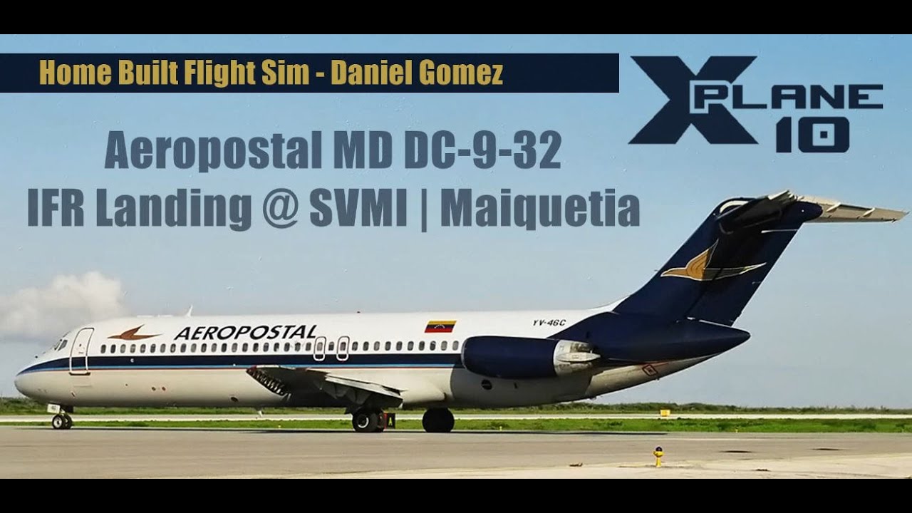 X-Plane 10 - Aeropostal DC9-32 @ SVMI - Maiquetia - YouTube