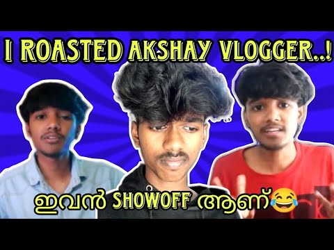 I Roasted Akshay Vlogger...! Akshay Vlogger got Roasted ...