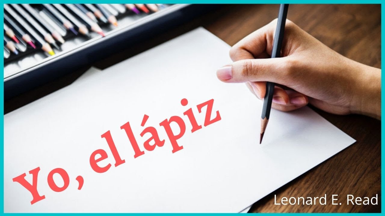Yo, el lápiz - Leonard E. Read - YouTube
