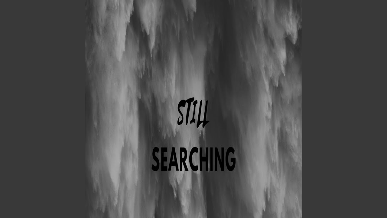 Still Searching - YouTube