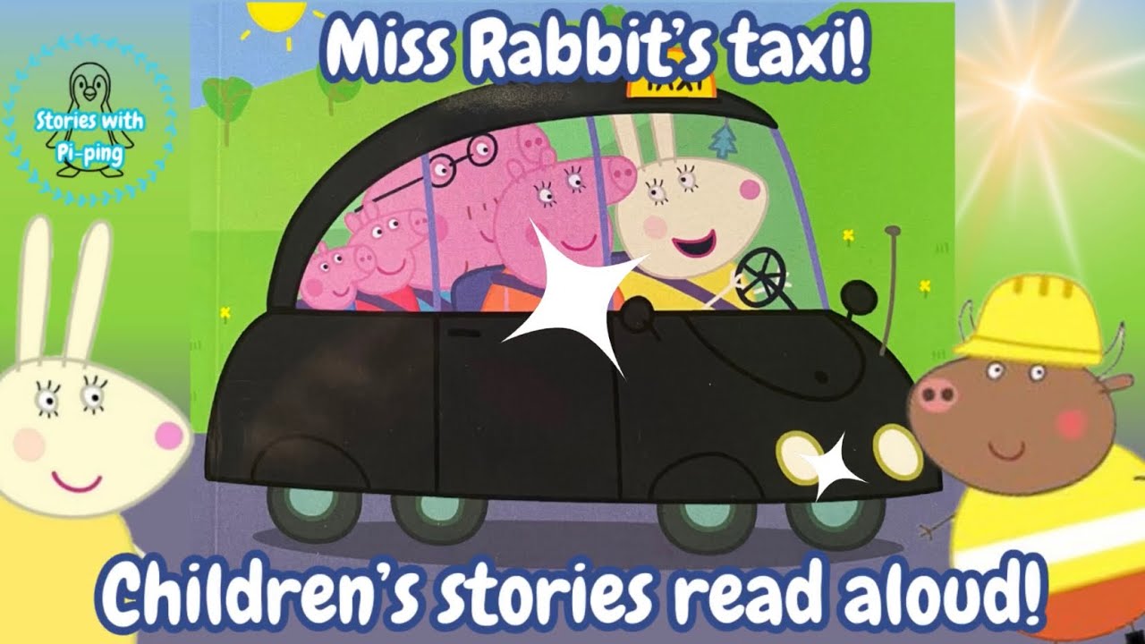 Peppa pig read aloud! Miss rabbit’s taxi! 🚖 bedtime stories read aloud ...