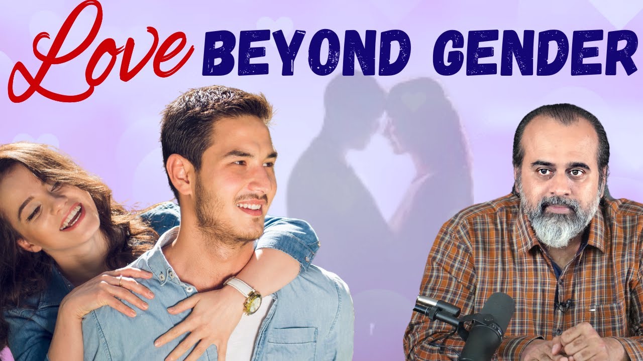 Comparing Same Sex And Opposite Sex Relationships Acharya Prashant