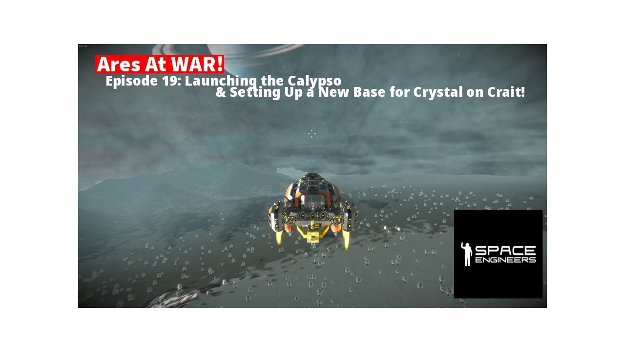 Space Engineers: Ares at War - Episode 19: Launching the Calypso ...