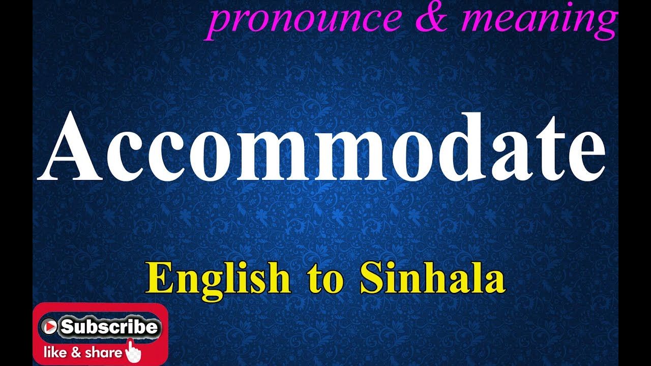 Accommodate - Sinhala Meaning with Pronounce සිංහල තේරුම උච්ඡාරණය සමඟ ...