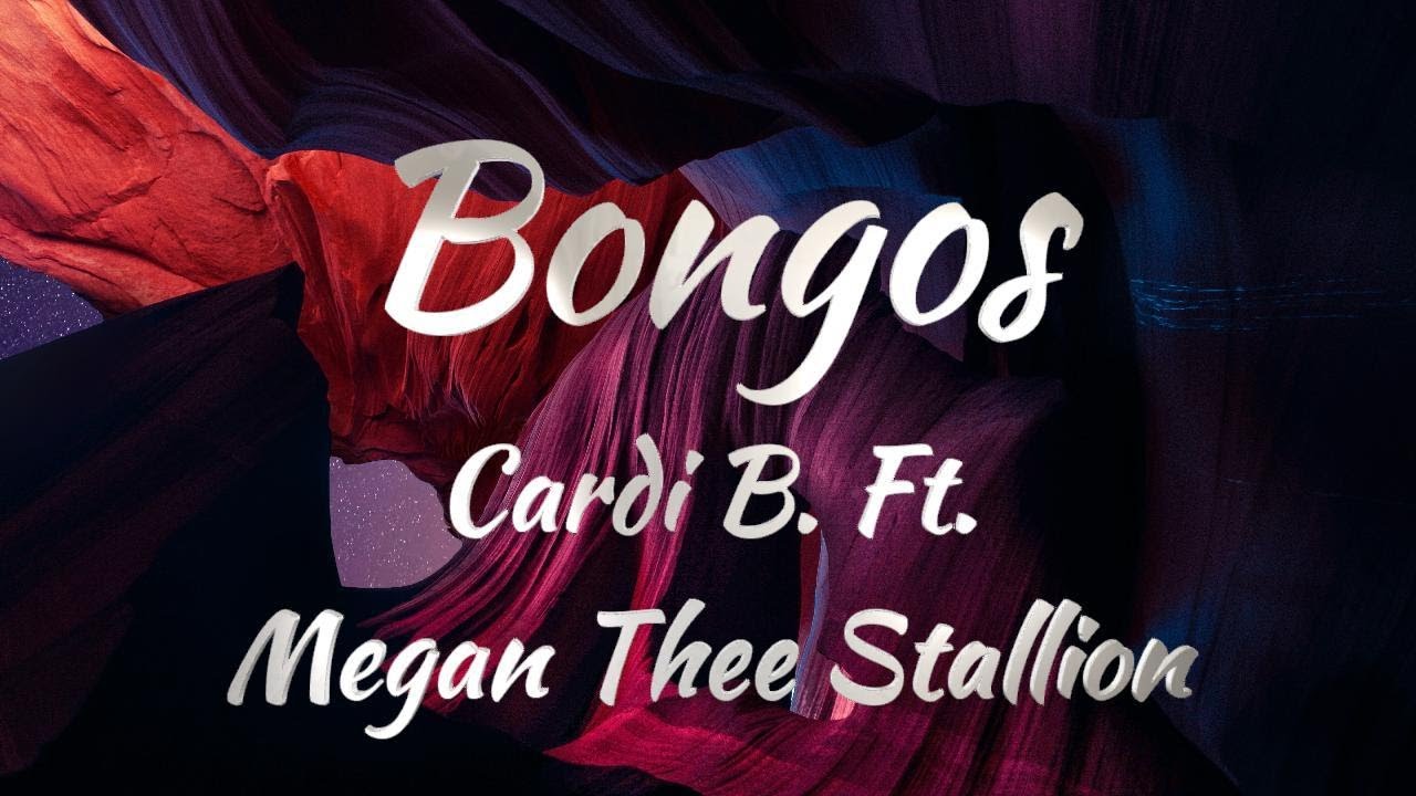 Cardi B. Ft. Megan Thee Stallion – Bongos (Lyrics) - YouTube
