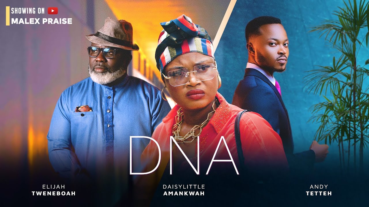 DNA (New Movie) Daisylittle Amankwah, Andy Tetteh, Elijah Tweneboah ...