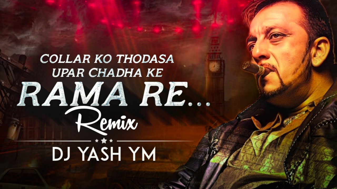 Rama Re (Remix) Dj Yash YM - Collar Ko Thodasa Upar Chadha Ke - YouTube