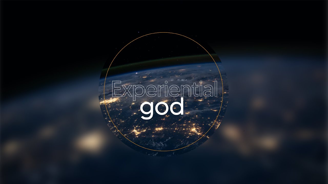 Experiential God - Week One - YouTube