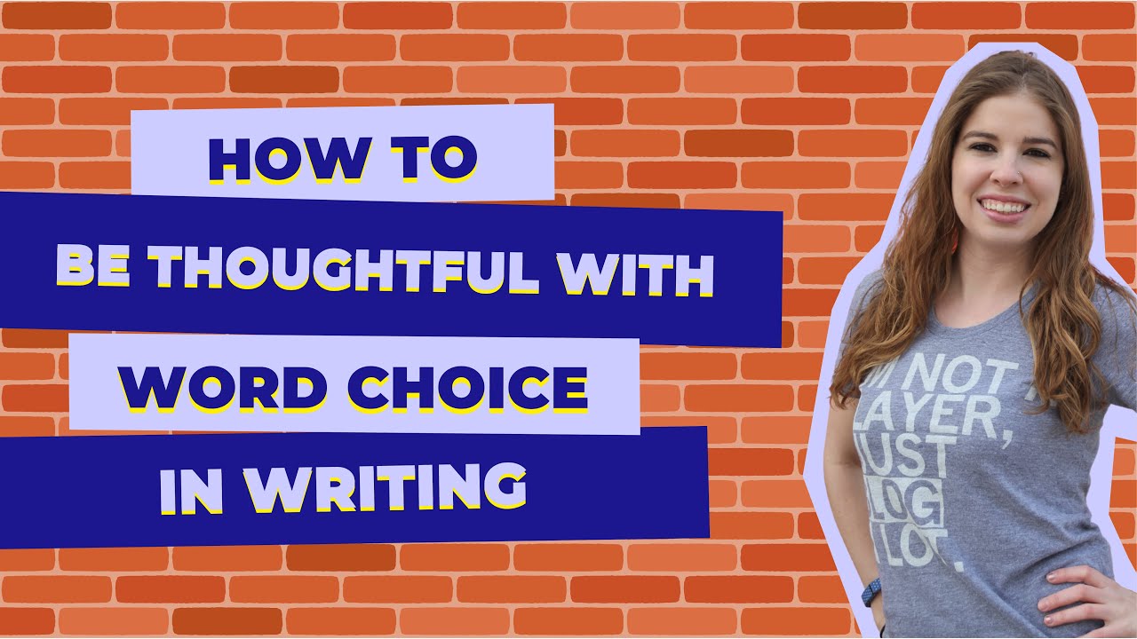 How to Be Thoughtful with Word Choice in Writing - YouTube