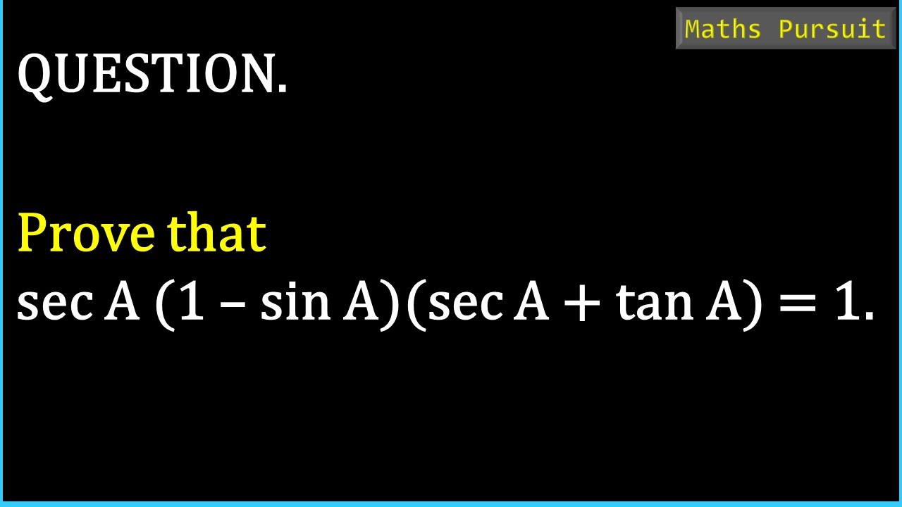 Prove that sec A (1 – sin A)(sec A + tan A) = 1 - YouTube