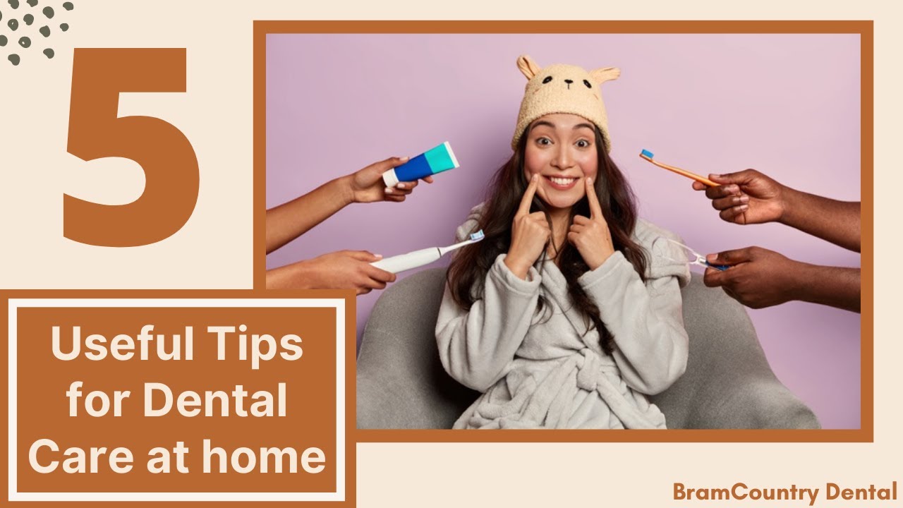 5 Useful Tips for Dental Care at Home - By Best Dentist in Brampton ...
