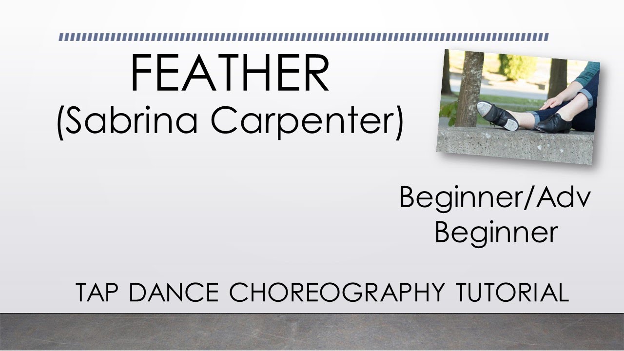 FEATHER (Sabrina Carpenter) - TAP DANCE CHOREOGRAPHY TUTORIAL ...