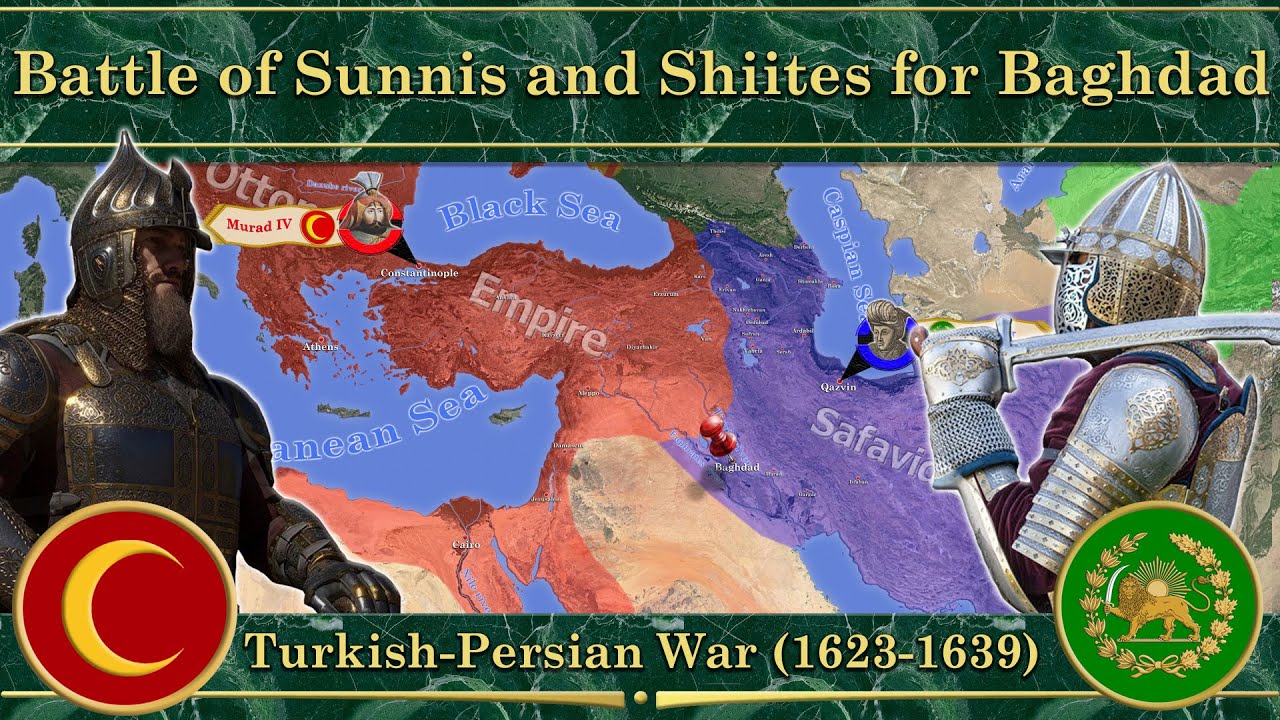 Battle of Sunnis and Shiites for Baghdad. ⚔️ Turkish-Persian War (1623 ...