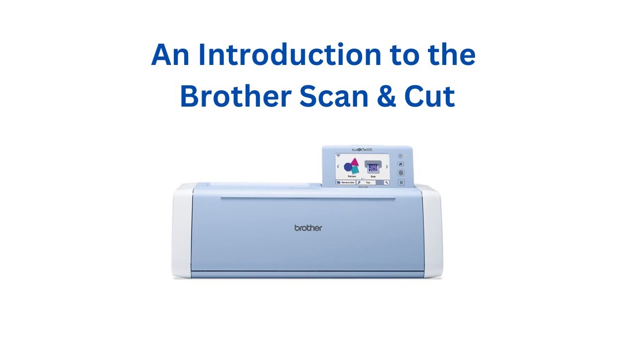 An Introduction to the Brother Scan and Cut! - YouTube