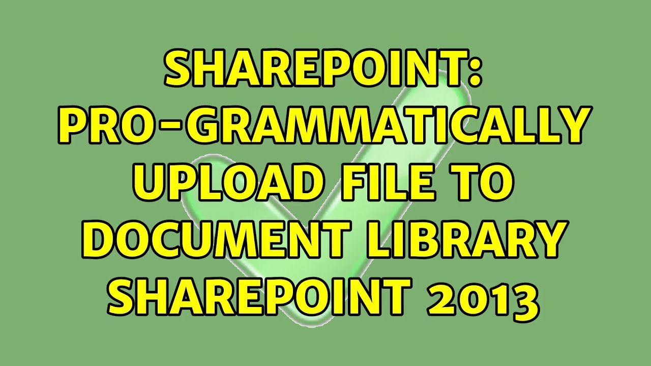 Sharepoint: Pro-grammatically Upload file to Document Library ...