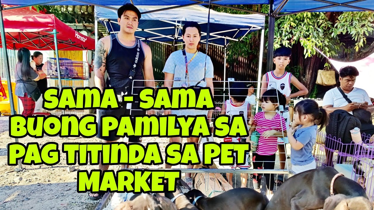 TODO SUPPORT....SAMA SAMA BUONG PAMILYA SA PAG TITINDA SA PASIG PET MARKET April 2O,2024 - YouTube
