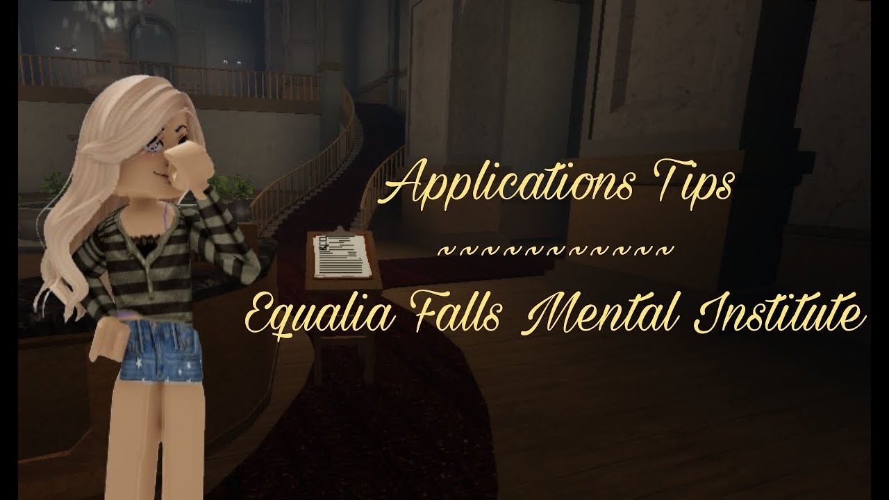 📋Applications Tips in EQUALIA FALLS MENAL INSTITUTE in ROBLOX📋 - YouTube