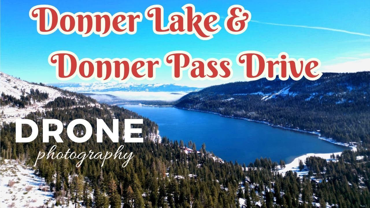 Discover the Beauty of Donner Lake and Donner Pass Scenic Drive | Drone ...