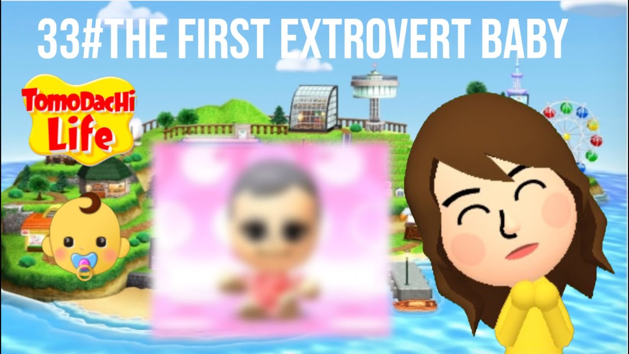 Tomodachi life episode 33 : AN EXTROVERT BABY 👶 - YouTube
