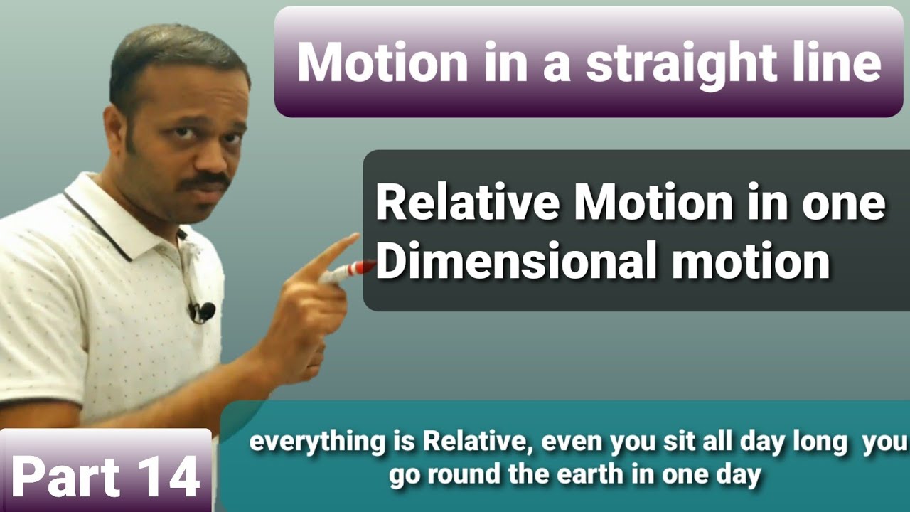 Motion in a straight line 14: Relative Motion in one dimension Relative ...