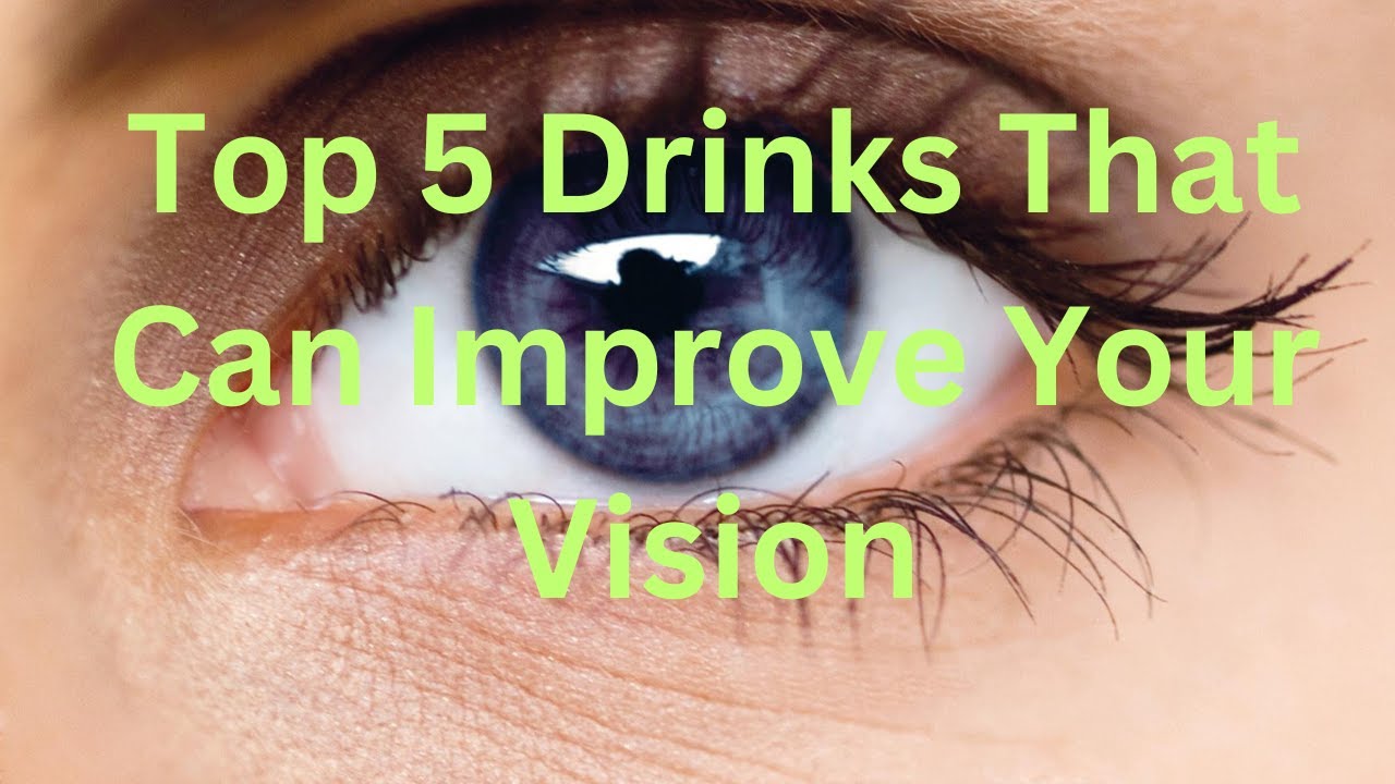 Top 5 Drinks That Can Improve Your Vision - YouTube