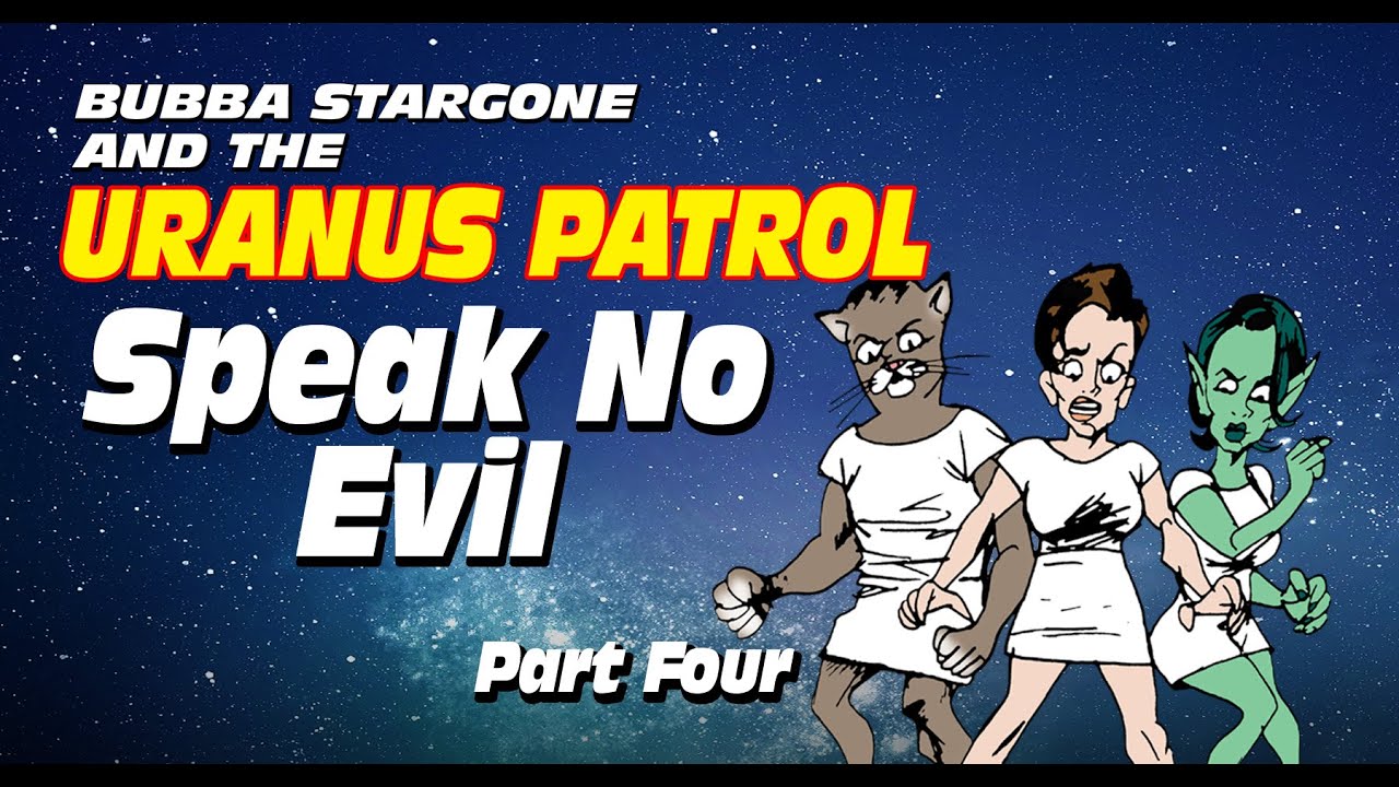 Bubba Stargone: Speak No Evil Part Four - YouTube