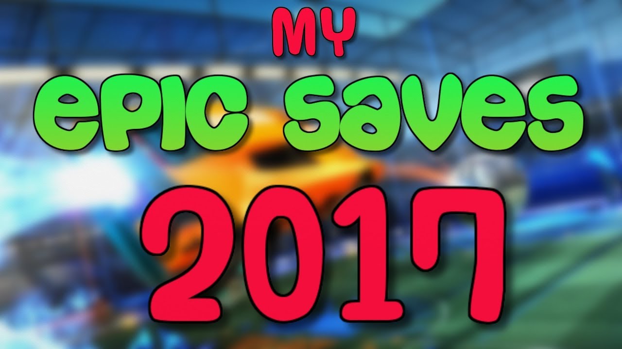 EPIC SAVES 2017 - Rocket League - YouTube