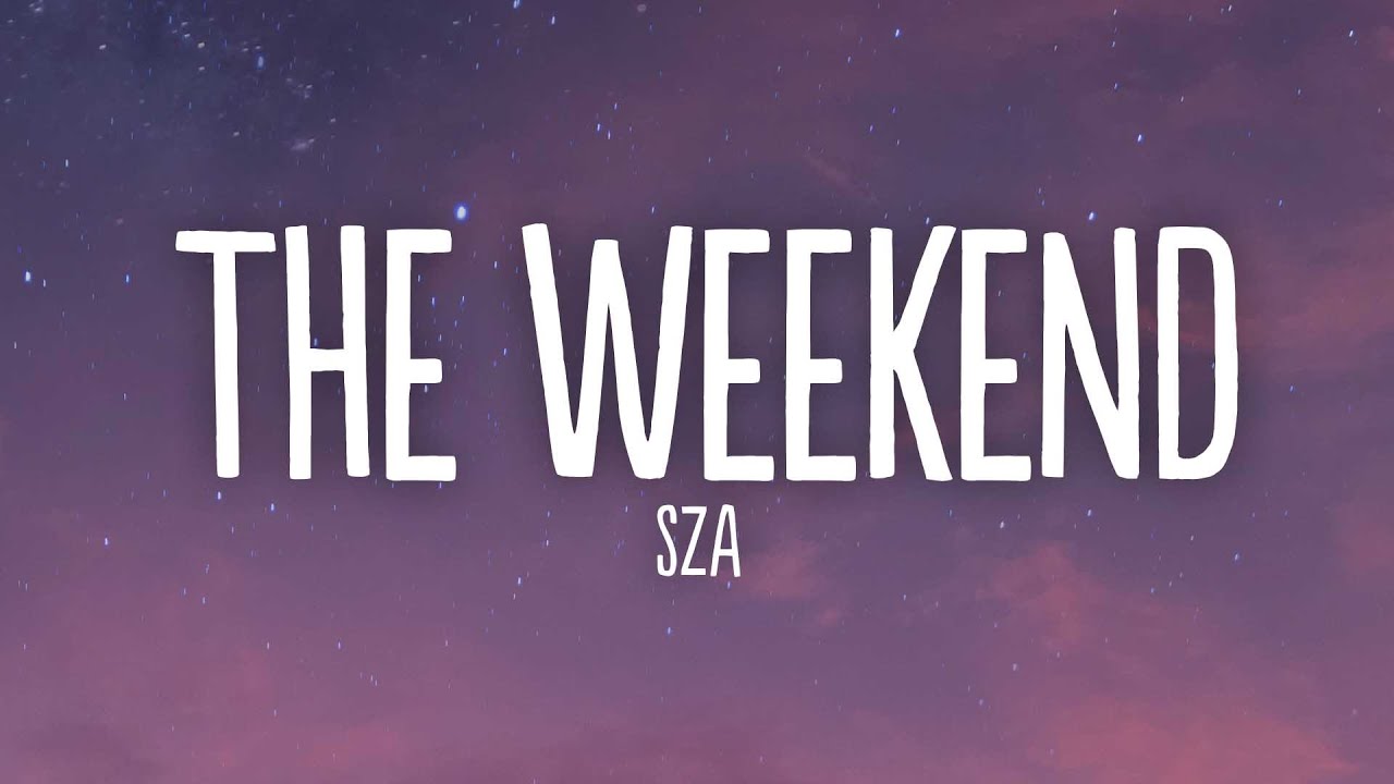 SZA - The Weekend (Lyrics) - YouTube