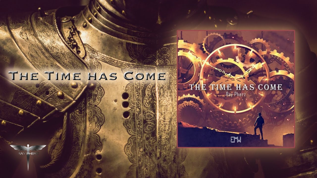 The Time Has Come · Ray Pherz - Epic Music World - YouTube