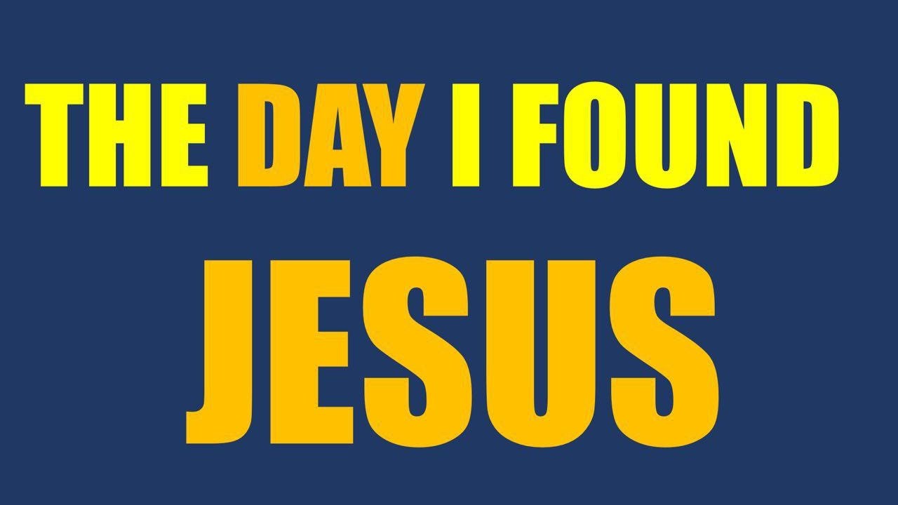 The Day I found Jesus - YouTube