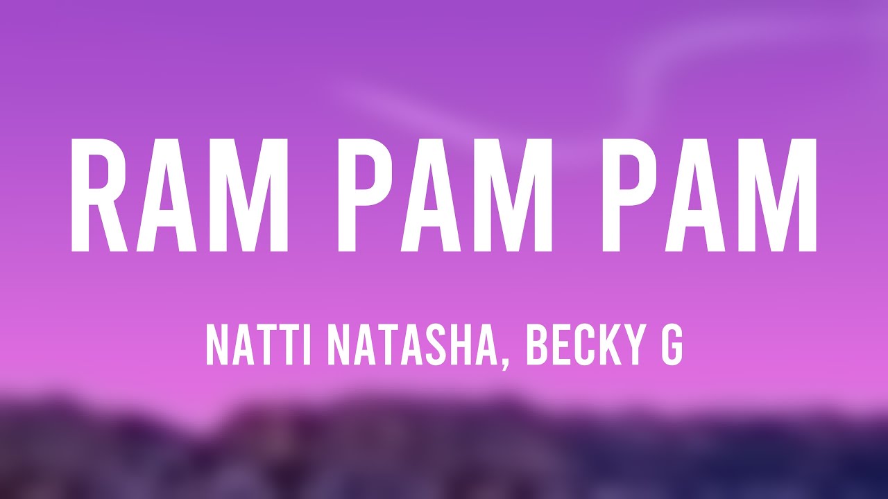 Ram Pam Pam Natti Natasha Becky G Lyrics Version Youtube Music 9401